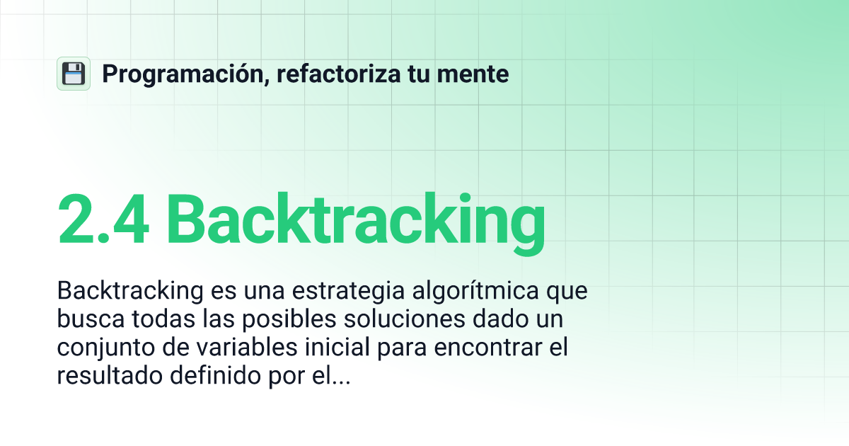 2.4 Backtracking | Programación, refactoriza tu mente